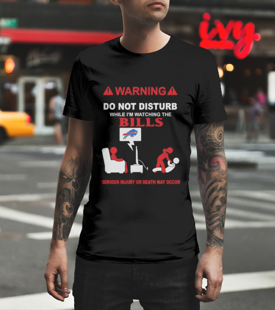 Warning Do Not Disturb While Ing The Bills Buffalo Football Fan Humor T-Shirt