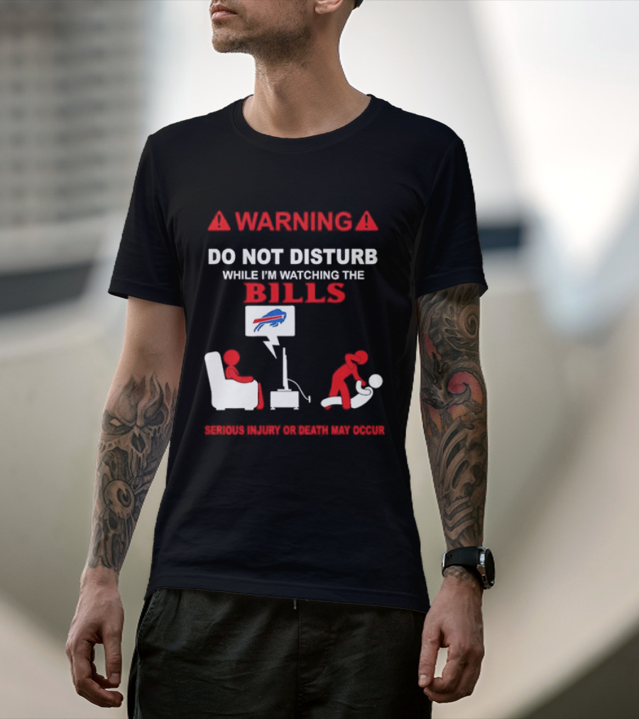 Warning Do Not Disturb While Ing The Bills Buffalo Football Fan Humor T-Shirt