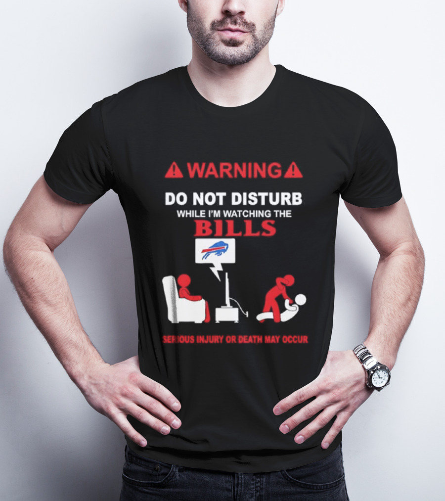 Warning Do Not Disturb While Ing The Bills Buffalo Football Fan Humor T-Shirt