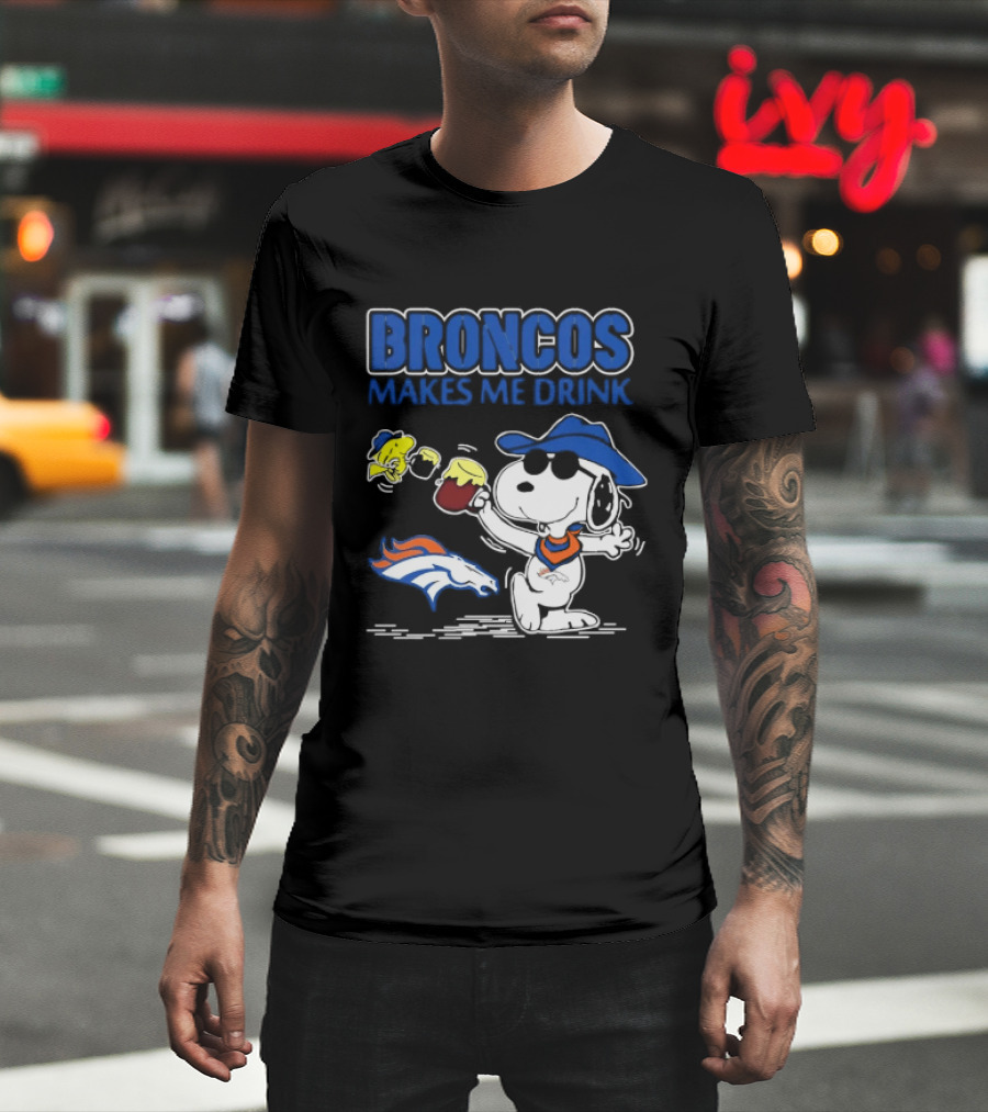 Broncos Makes Me Drink Snoopy Drinking Beer Denver Broncos T-Shirt