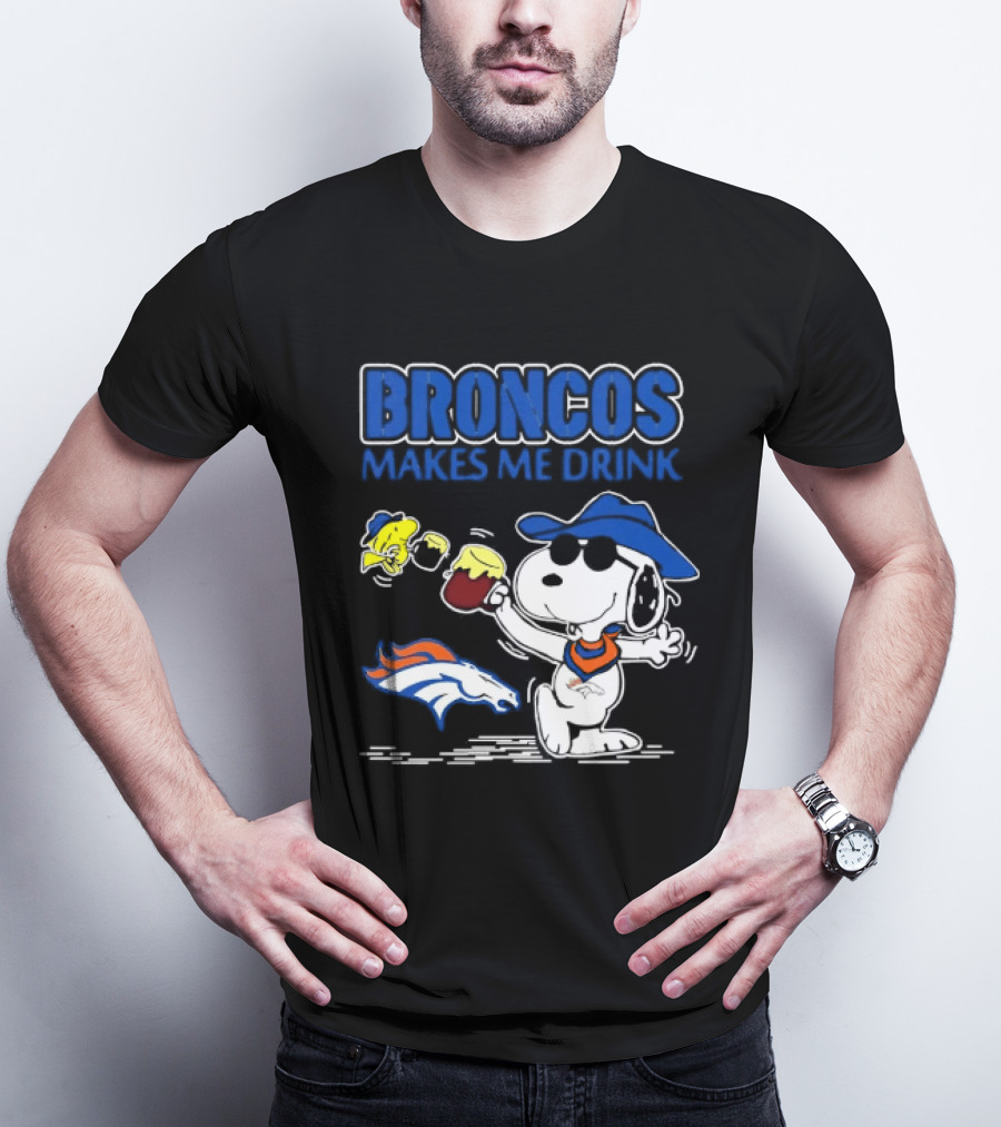 Broncos Makes Me Drink Snoopy Drinking Beer Denver Broncos T-Shirt