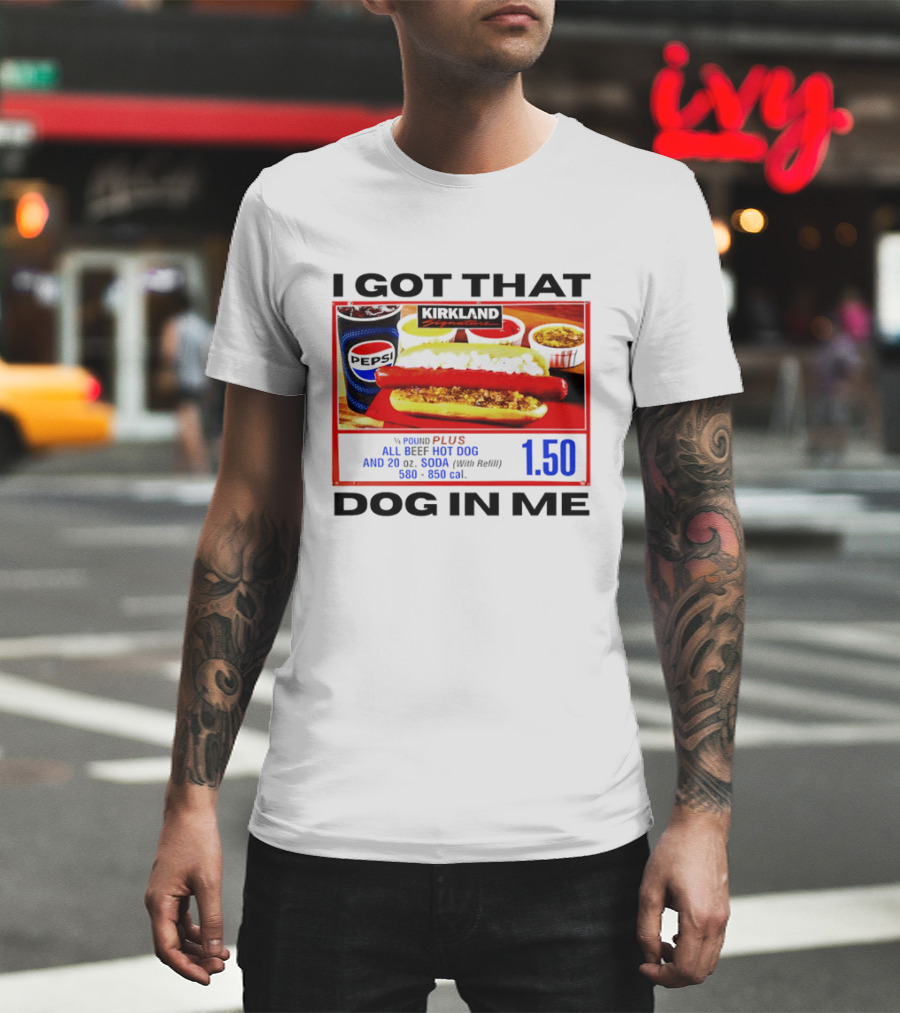 Kirkland Signature 1/4 Pound All Beef Hot Dog I Got That Dog In Me 1.50 2026 T-Shirt