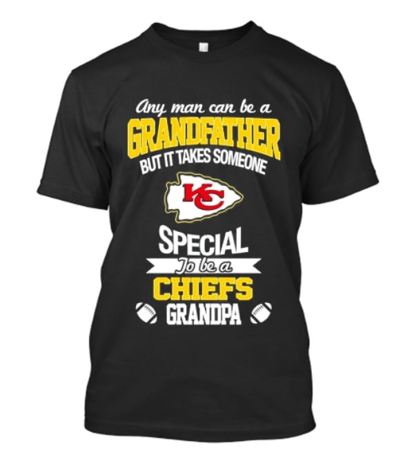 Any Man Can Be A Grandfather But It Takes Someone Special To Be A KC Chiefs Fan T-Shirt