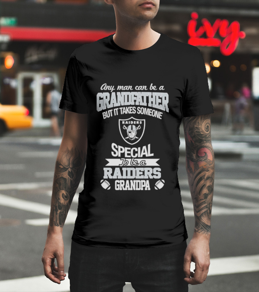 Any Man Can Be A Grandfather But It Takes Someone Special To Be A Raiders Grandpa Football T-Shirt
