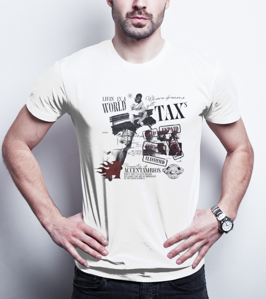 Property Of Accentambios Man Sitting In A World Where Dreams Get Taxs Unpaid Classified T-Shirt