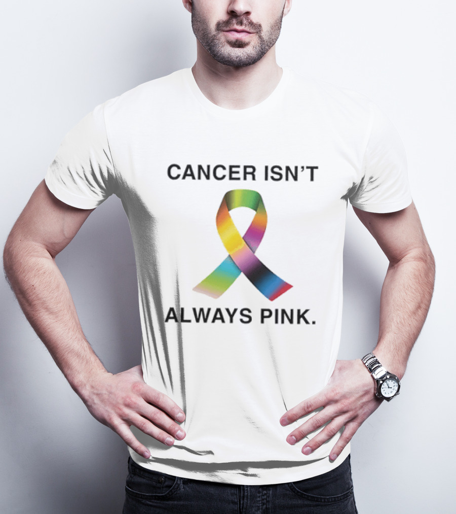 Cancer Isn't Always Pink Rainbow Awareness Ribbon T-Shirt