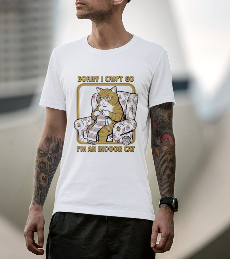 Sorry I Can't Go I'm An Indoor Cat Knitting Introvert T-Shirt