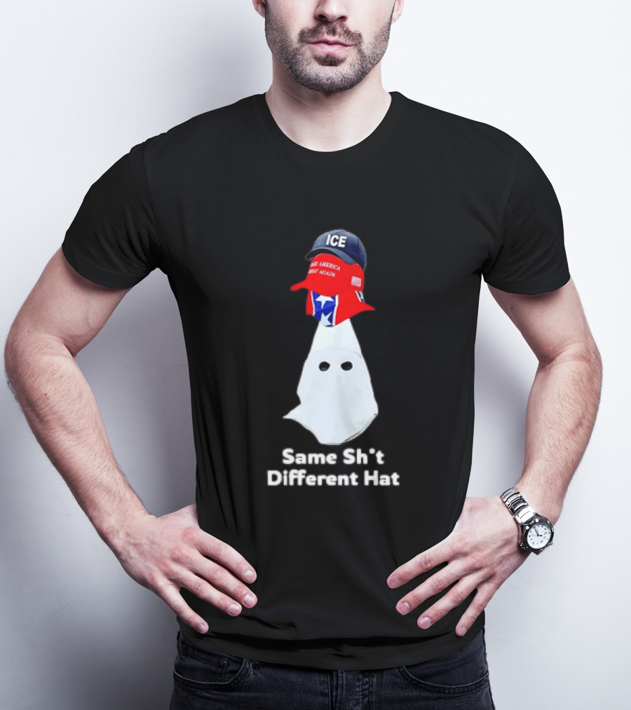 Same Sht Different Hat ICE Make America Great Again Political Meme T-Shirt