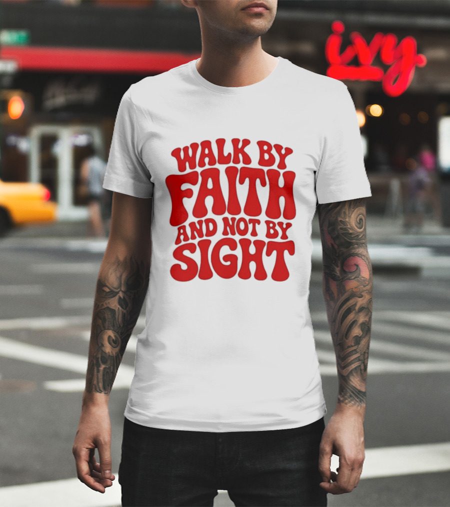 Walk By Faith And Not By Sight Bold Red T-Shirt