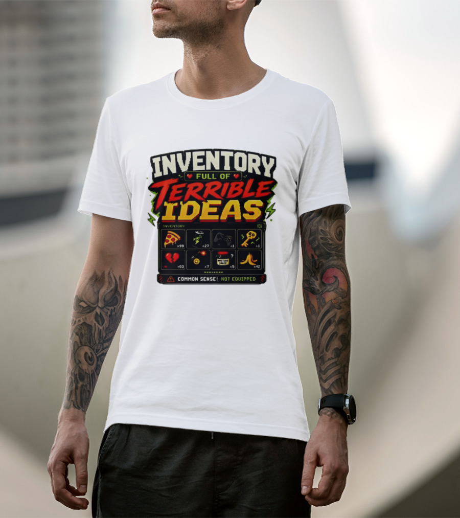 Inventory Full Of Terrible Ideas Common Sense Not Equipped Gaming Gamer Pizza Gun Key T-Shirt