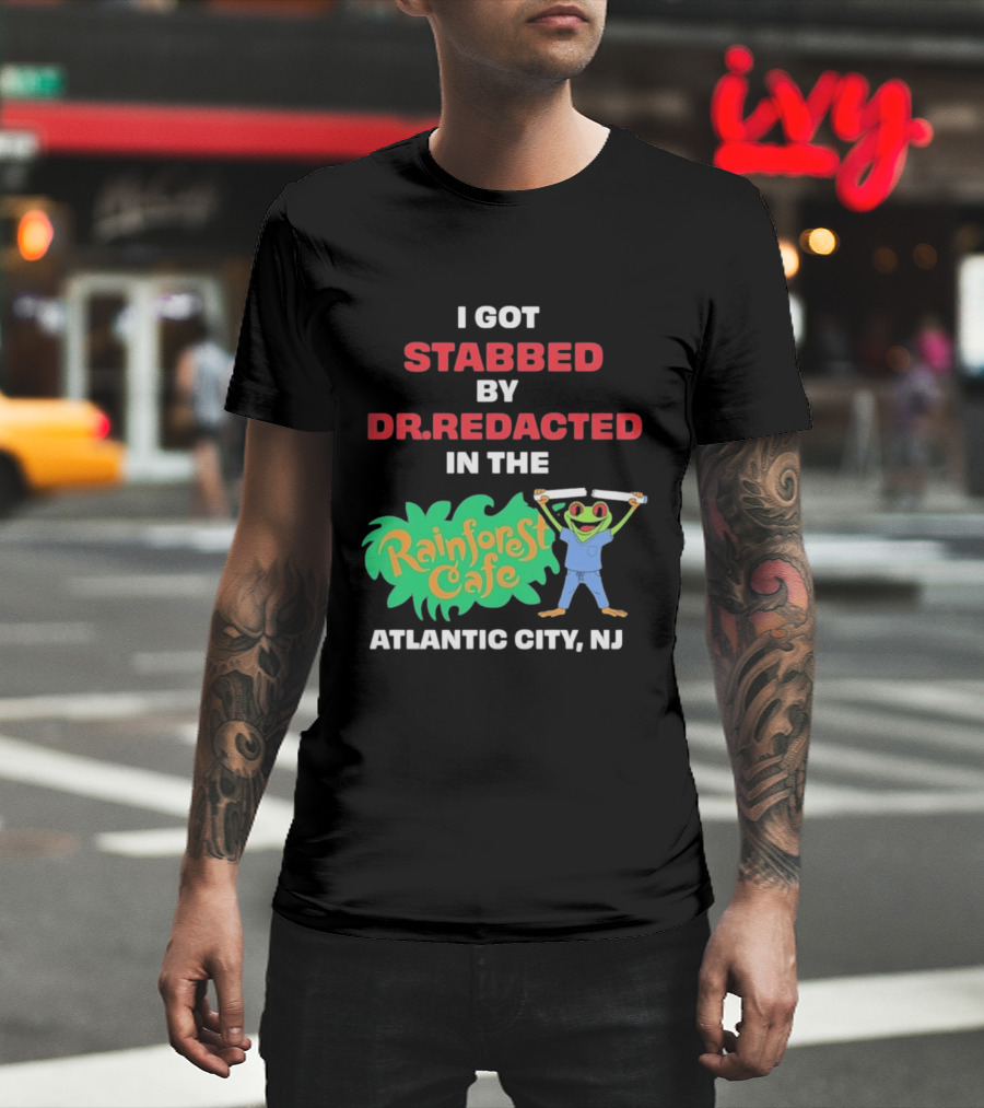 Atlantic City NJ I Got Stabbed By Dr Redacted Rainforest Cafe Frog T-Shirt