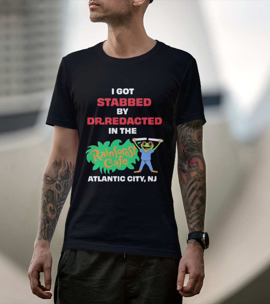 Atlantic City NJ I Got Stabbed By Dr Redacted Rainforest Cafe Frog T-Shirt
