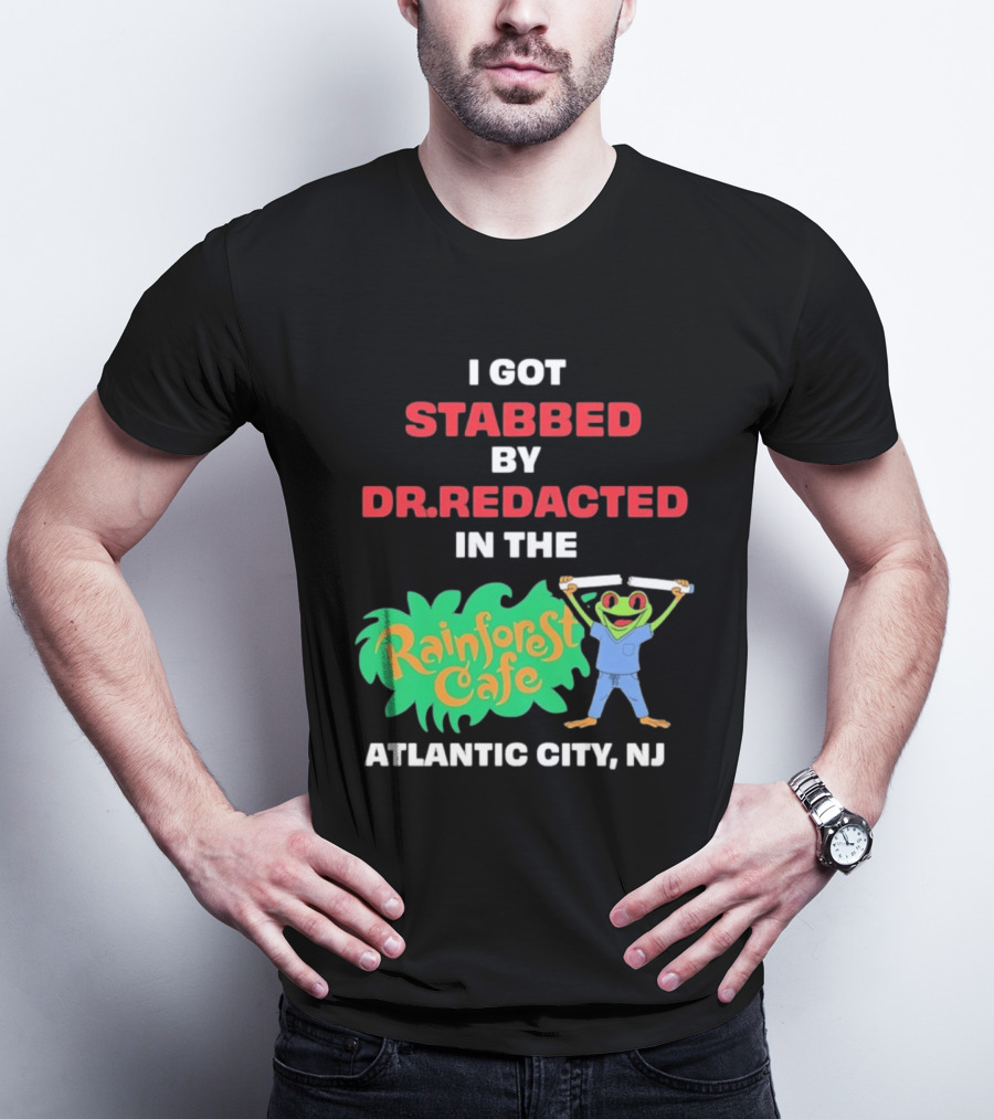Atlantic City NJ I Got Stabbed By Dr Redacted Rainforest Cafe Frog T-Shirt