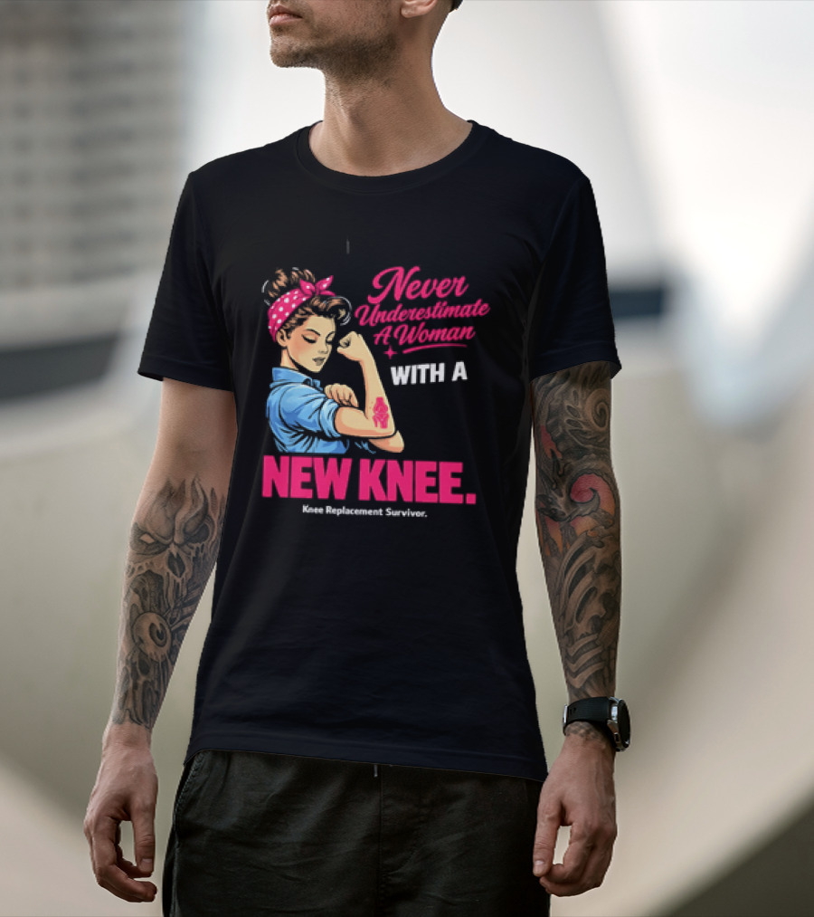 Never Underestimate A Woman With A New Knee Joint Replacement Surgery T-Shirt