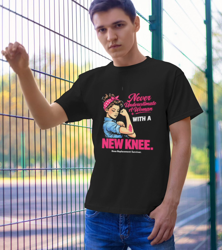 Never Underestimate A Woman With A New Knee Joint Replacement Surgery T-Shirt