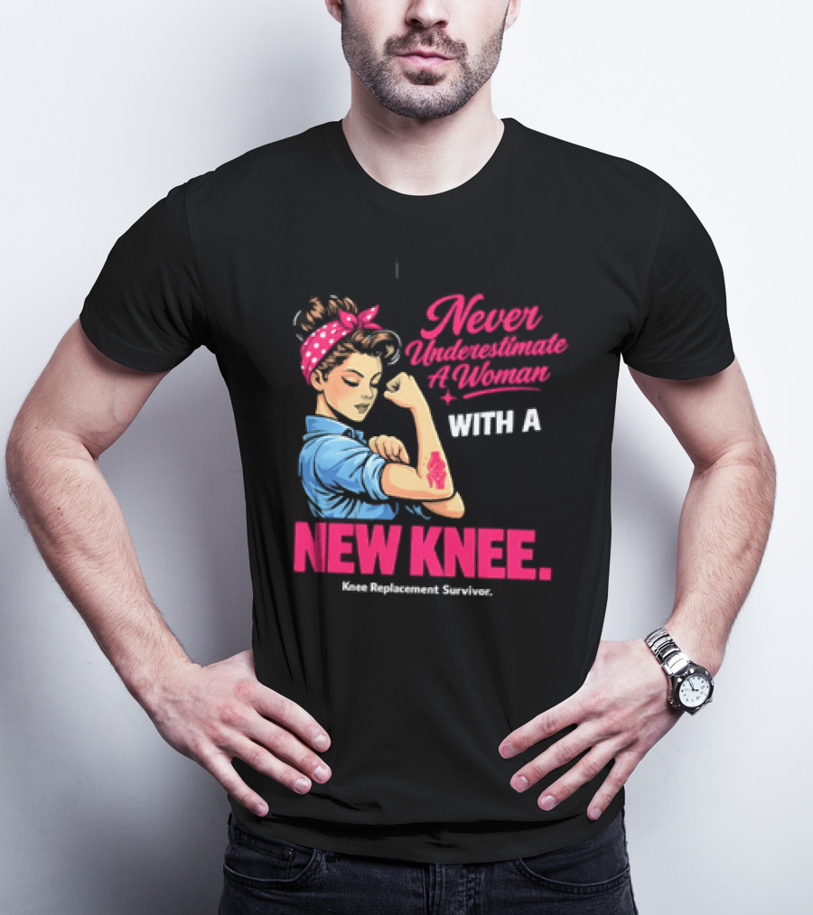 Never Underestimate A Woman With A New Knee Joint Replacement Surgery T-Shirt
