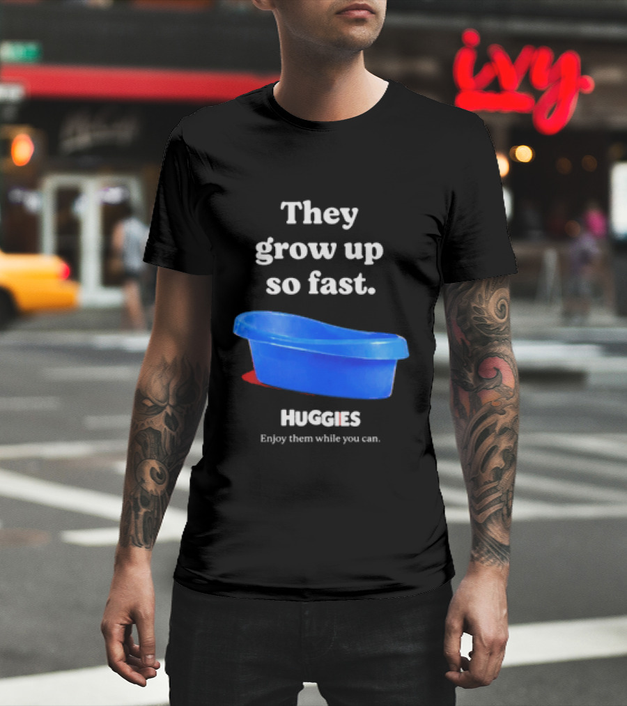 Huggies They Grow Up So Fast Enjoy Them While You Can Blue Tub T-Shirt