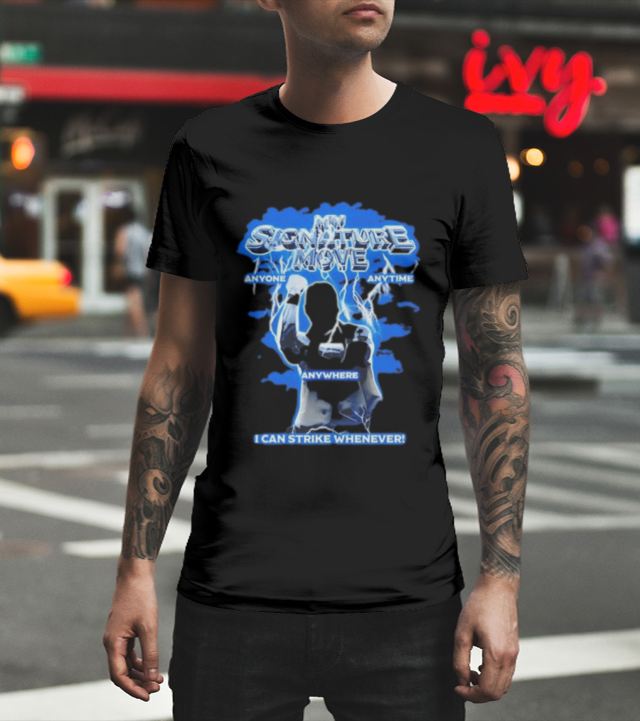 My Signature Move Anyone Anytime Anywhere I Can Strike Whenever Shawn Michaels T-Shirt
