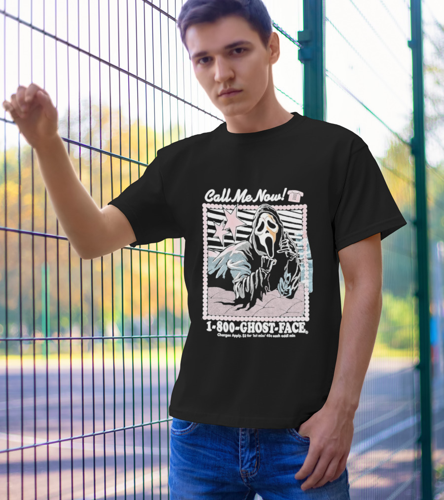 Call Me Now 1 800 Ghost Face Charges Apply 2 For 1st Min 45c Each Additional Min T-Shirt