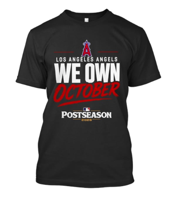 Los Angeles Angels We Own October MLB Postseason 2026 T-Shirt