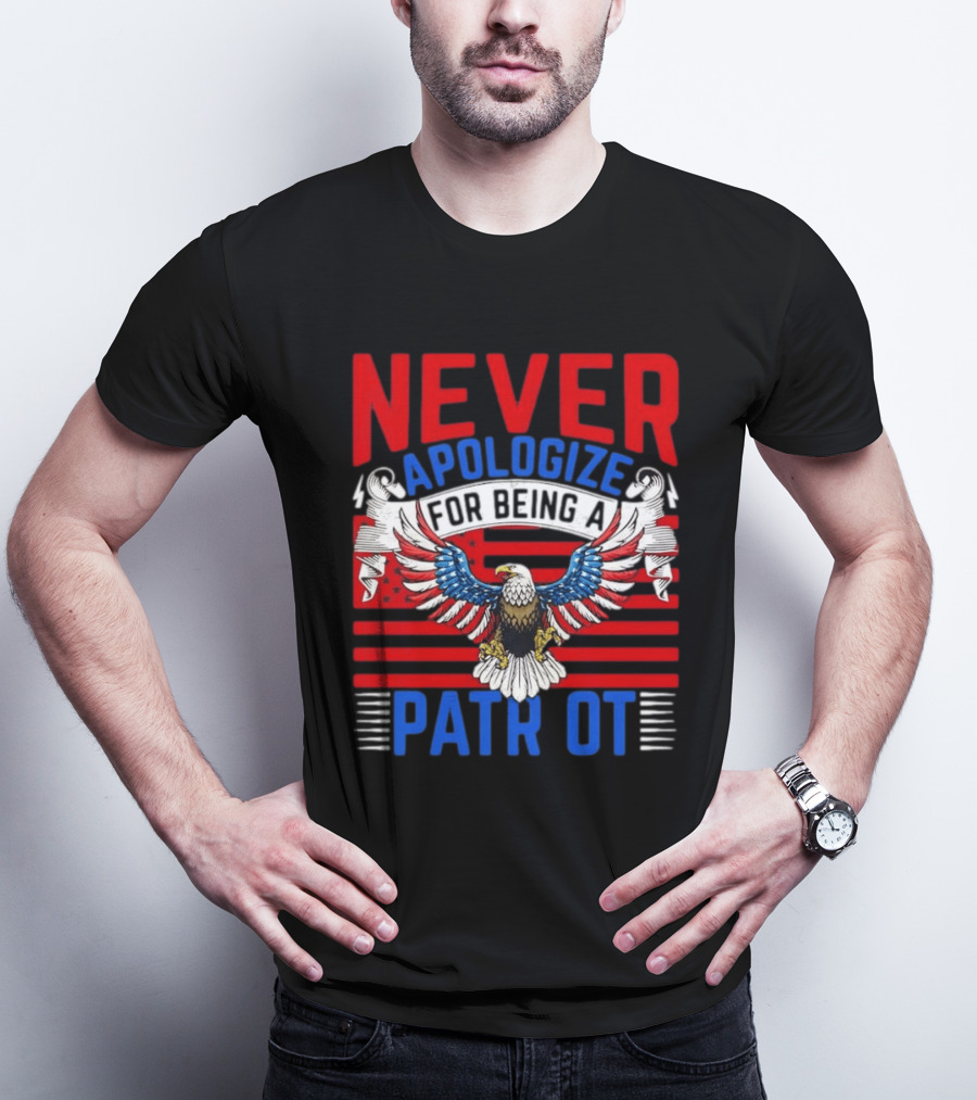 Never Apologize For Being A Patriot Eagle Flag T-Shirt