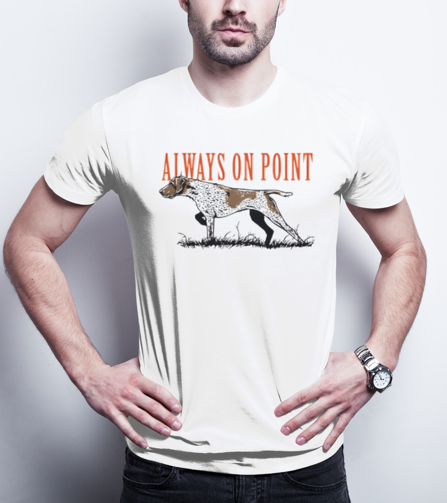Always On Point German Shorthaired Pointer Hunting Field T-Shirt