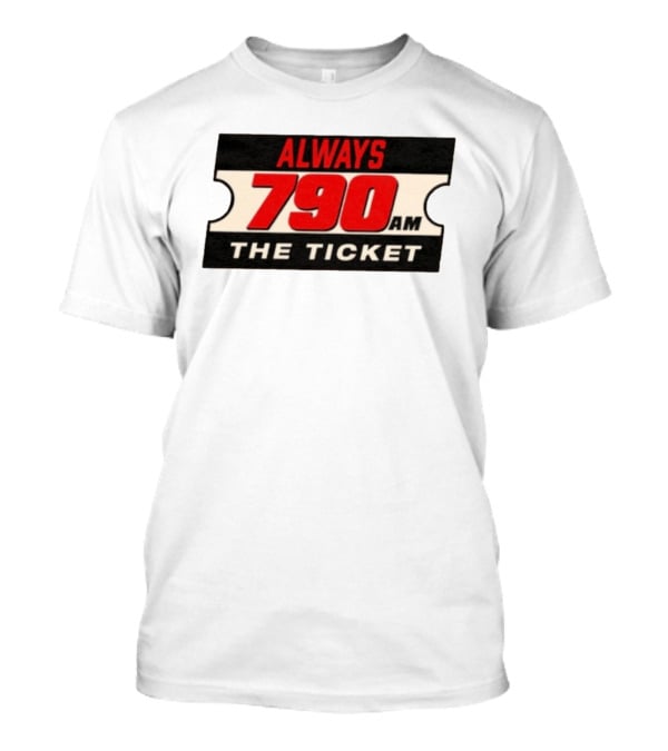 Always 790 Am The Ticket T-Shirt