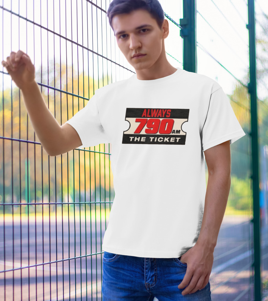 Always 790 Am The Ticket T-Shirt