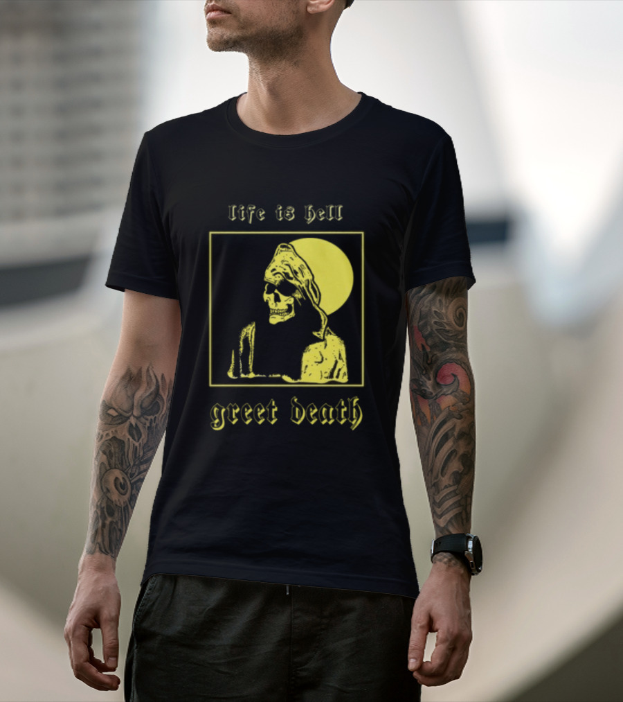 Life Is Hell Greet Death Skull Art Evil Greed Store T-Shirt