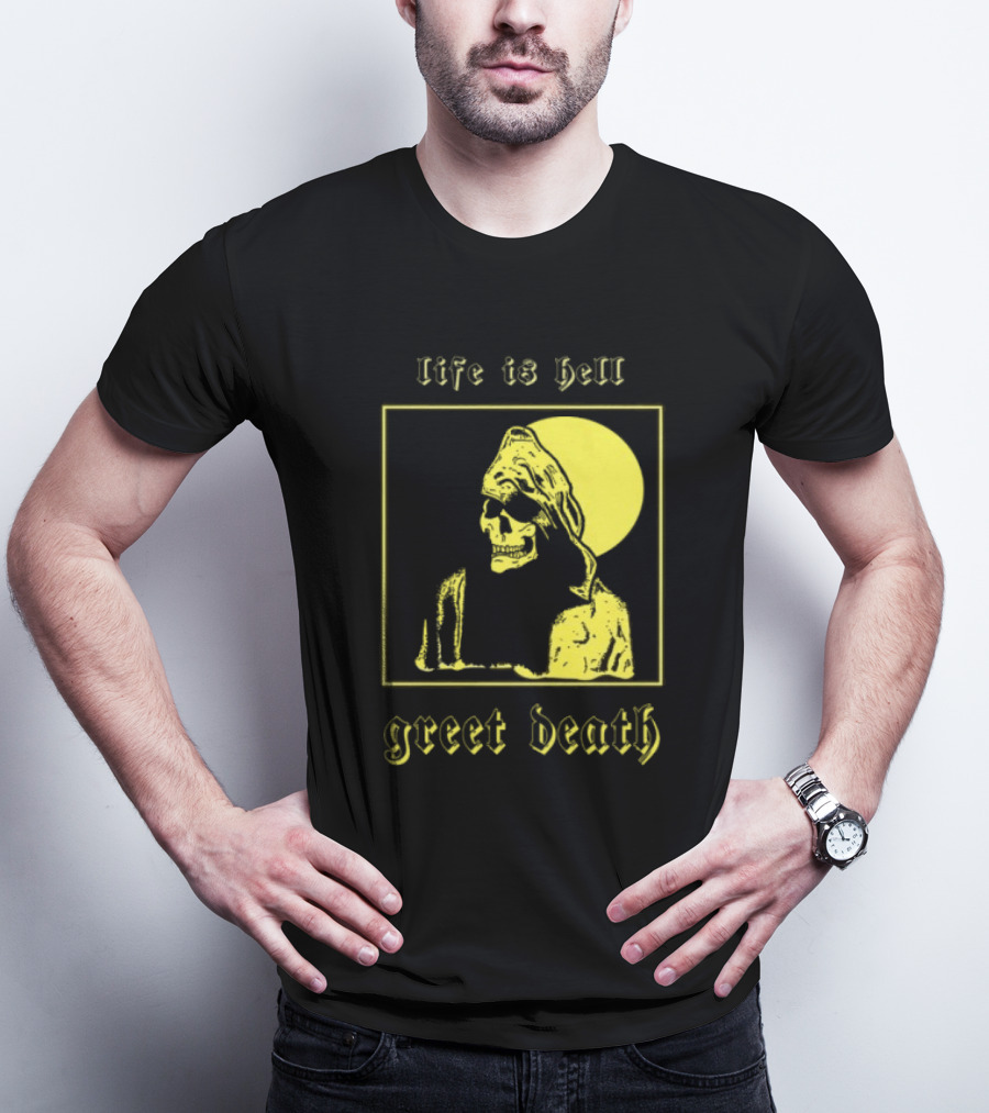 Life Is Hell Greet Death Skull Art Evil Greed Store T-Shirt
