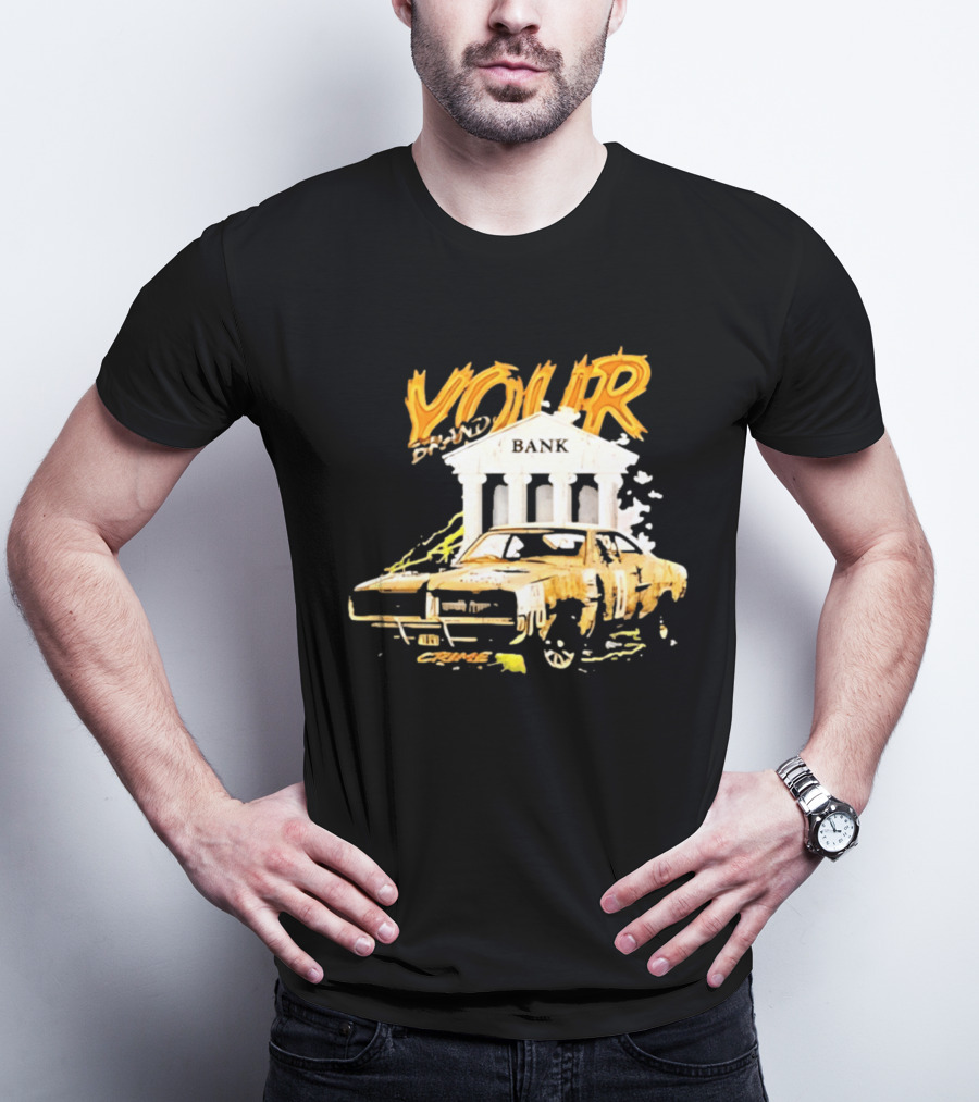 Your Brand Bank Crime Car Streetwear T-Shirt