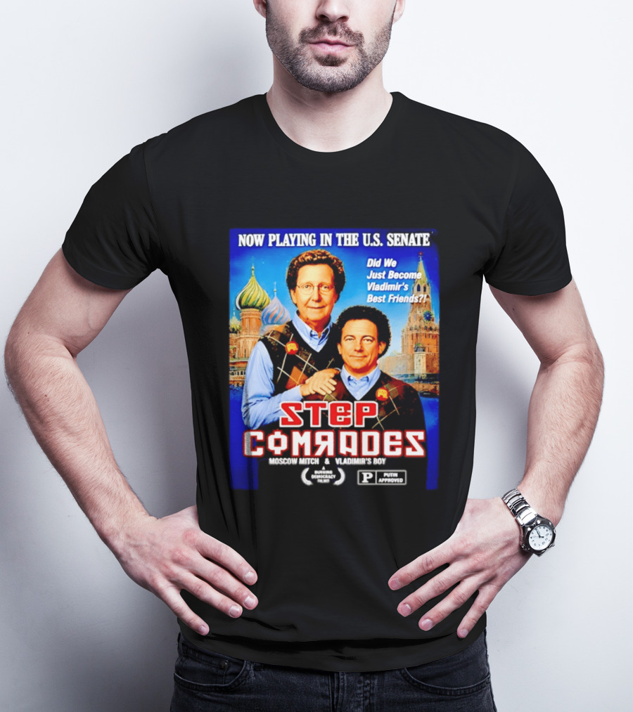 Now Playing In The U.S. Senate Step Comrades Moscow Mitch Vladimir's Boy T-Shirt