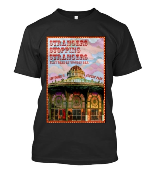 Strangers Stopping Strangers Play Dead At Wonder Bar September 11 Asbury Park T-Shirt