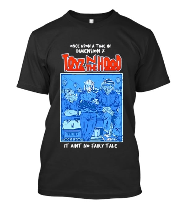 Once Upon A Time In Dimension X Toyz N The Hood It Ain't No Fairy Tale TMNT Mashup T-Shirt