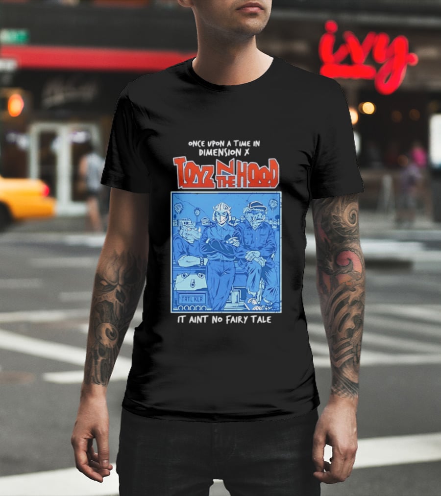 Once Upon A Time In Dimension X Toyz N The Hood It Ain't No Fairy Tale TMNT Mashup T-Shirt