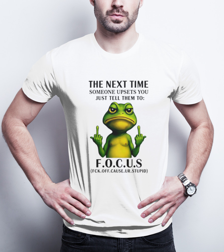Angry Frog Middle Finger Focus Fuck Off Cause Ur Stupid T-Shirt