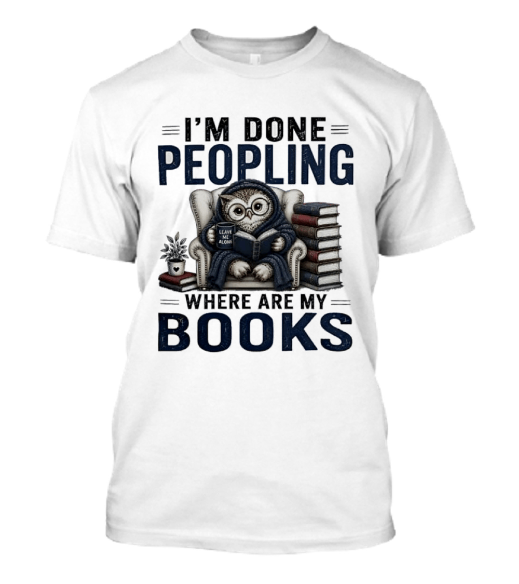I'm Done Peopling Owl Reading Coffee Where Are My Books T-Shirt