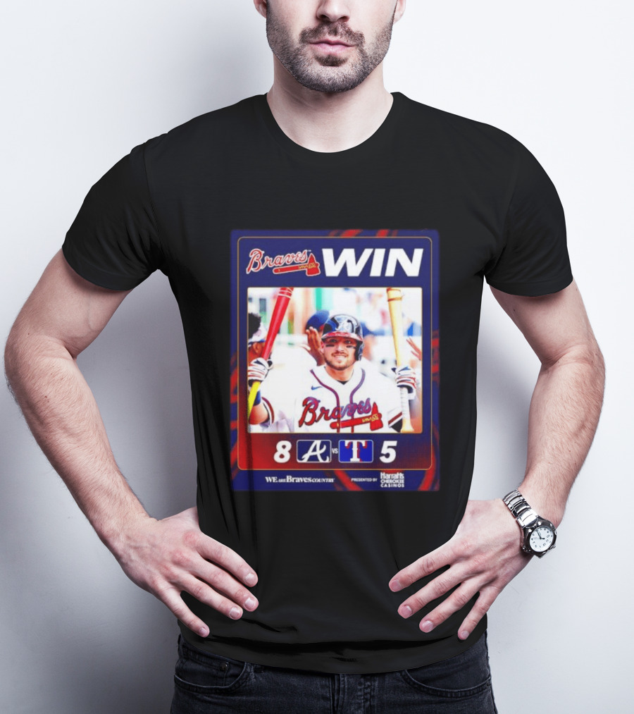 Braves Win 8 5 Against Rangers We Are Braves Country Harrah's Cherokee Casinos T-Shirt