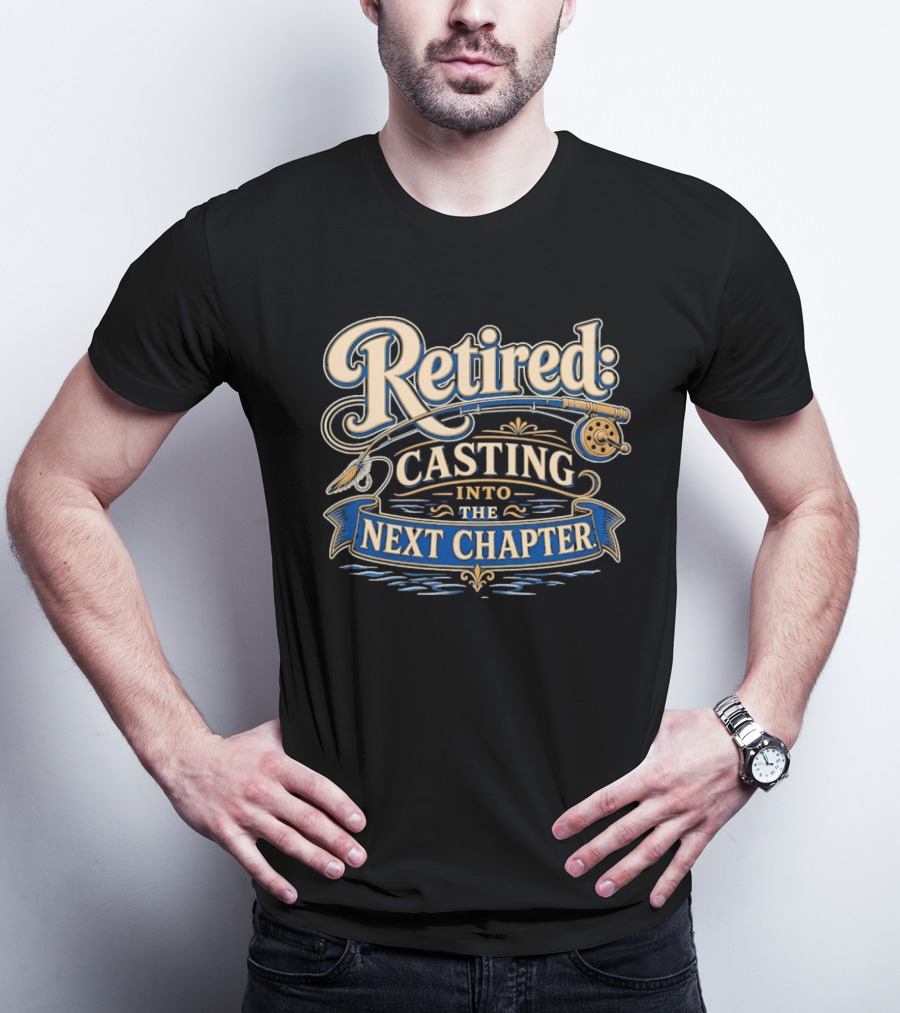 Retired Casting Into The Next Chapter Fishing Adventure T-Shirt