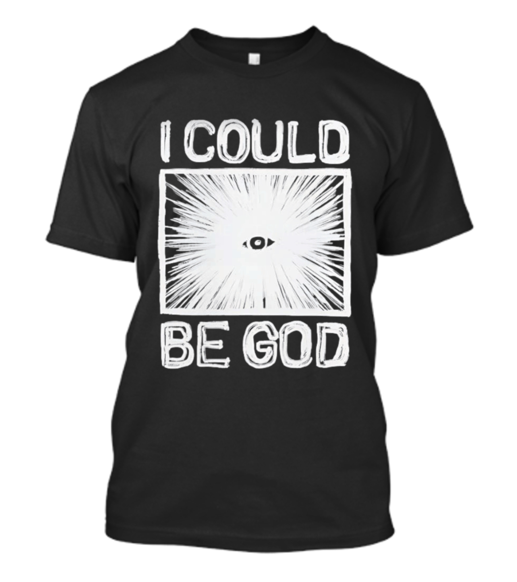 I Could Be God Minimalist Radiant Eye T-Shirt