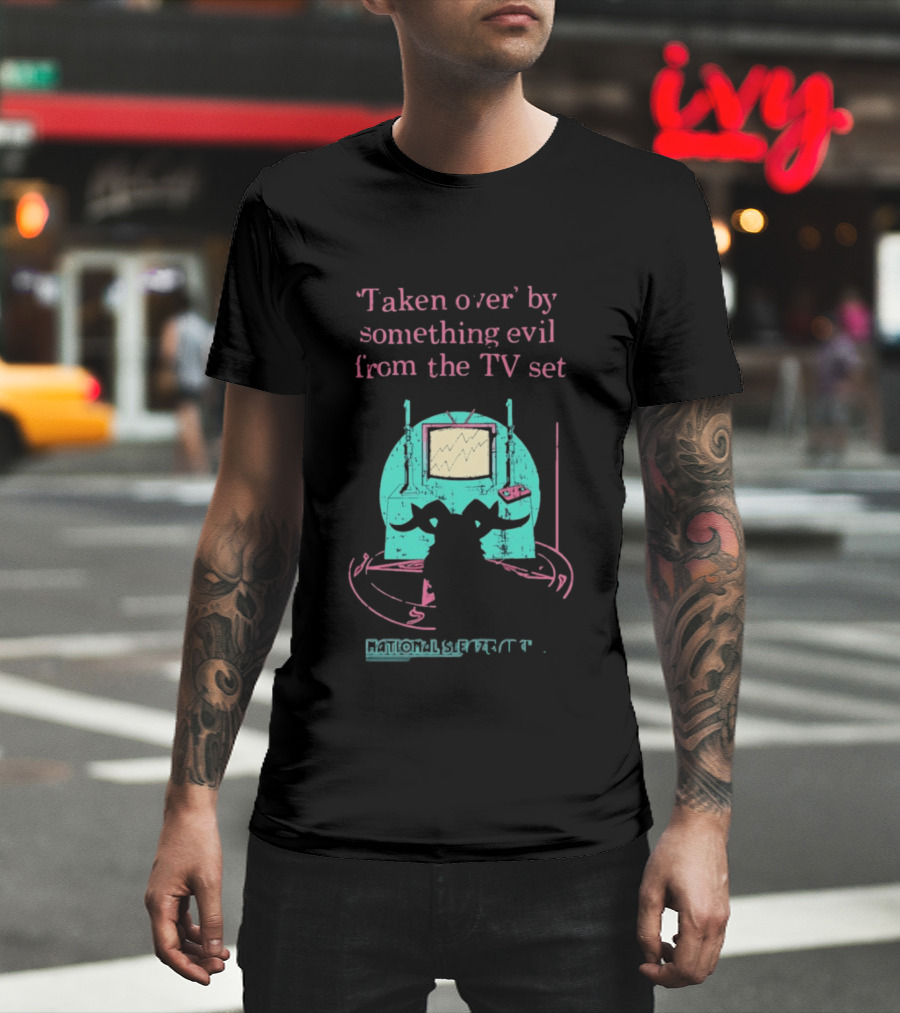Taken Over By Something Evil From The TV Set National Sleaze Archive T-Shirt