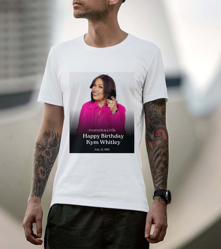 Atlanta Black Star Happy Birthday Kym Whitley July 21 1961 T-Shirt