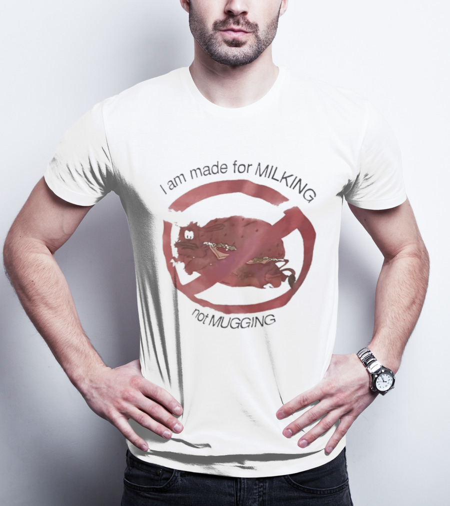 I Am Made For Milking Not Ging Cow Meme Red Circle X T-Shirt
