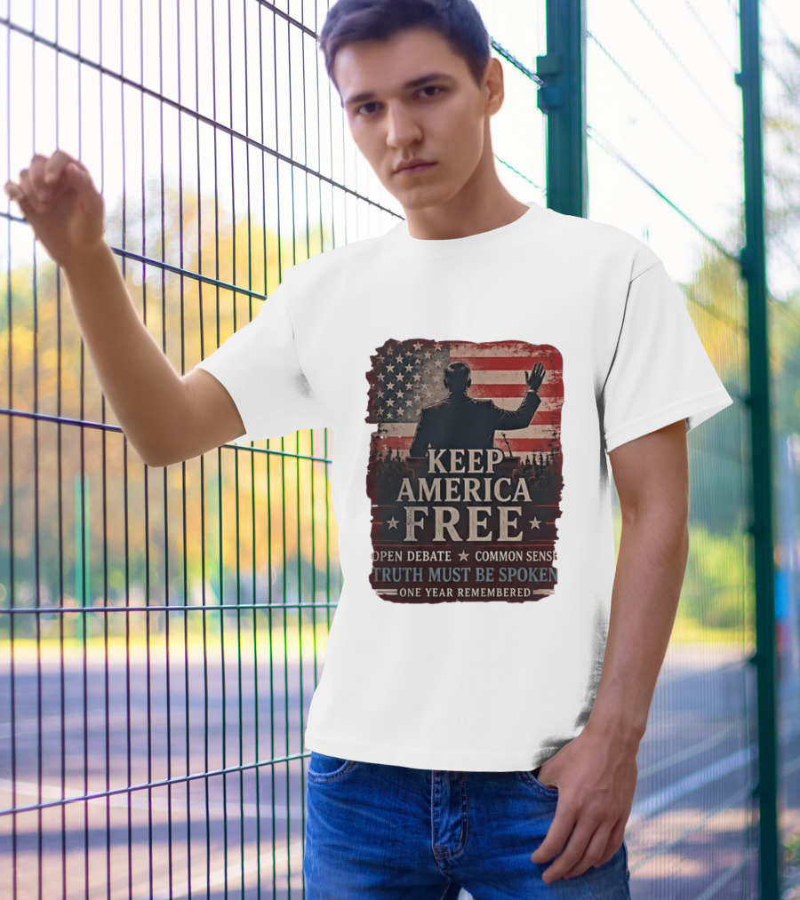 Keep America Free Truth Must Be Spoken Open Debate Common Sense One Year Remembered T-Shirt