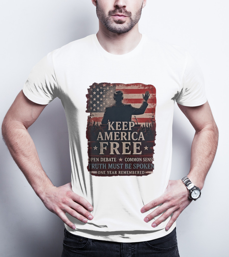 Keep America Free Truth Must Be Spoken Open Debate Common Sense One Year Remembered T-Shirt