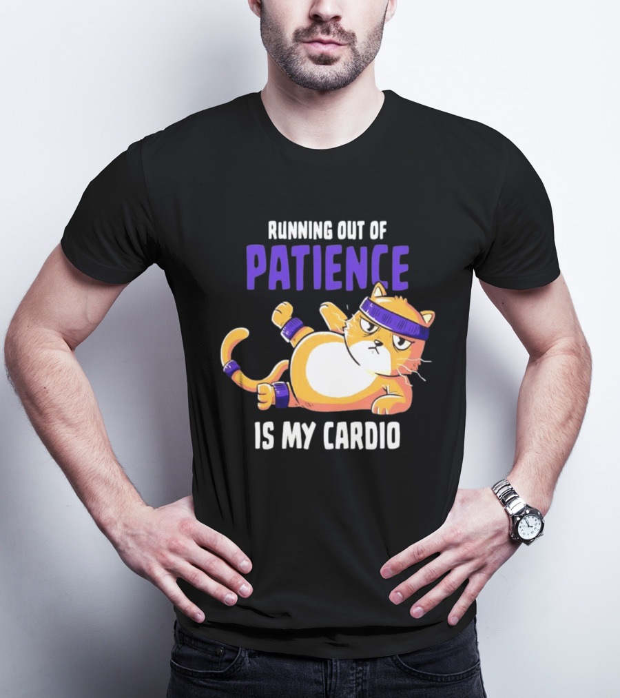 Running Out Of Patience Is My Cardio Cat Workout Humor T-Shirt