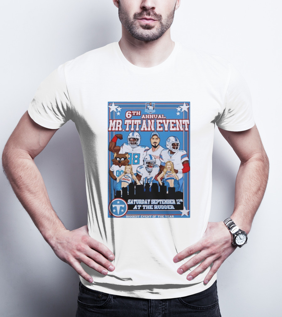 6th Annual Mr Titan Event Saturday September 12th At The Rudder T-Shirt