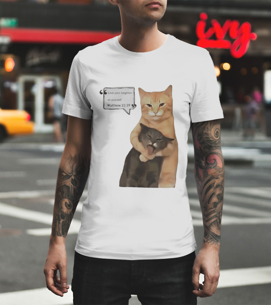 Cats Love Your Neighbor As Yourself Matthew 22:39 Hugging Cats T-Shirt