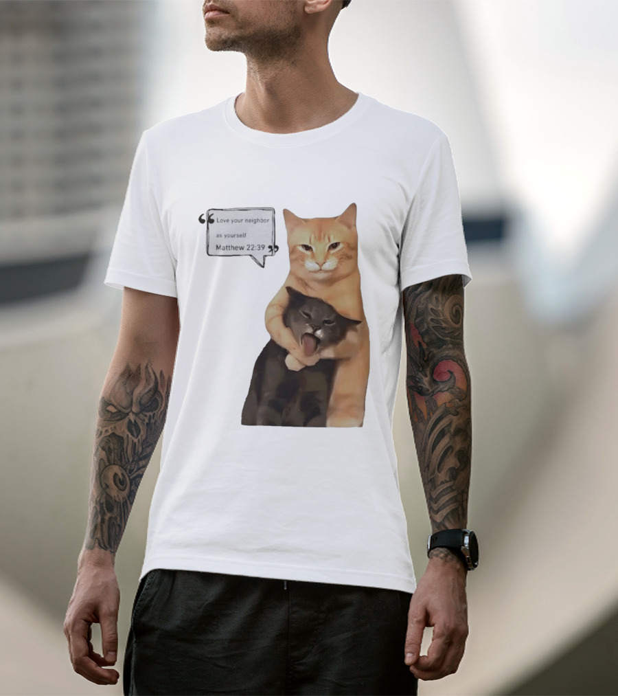 Cats Love Your Neighbor As Yourself Matthew 22:39 Hugging Cats T-Shirt