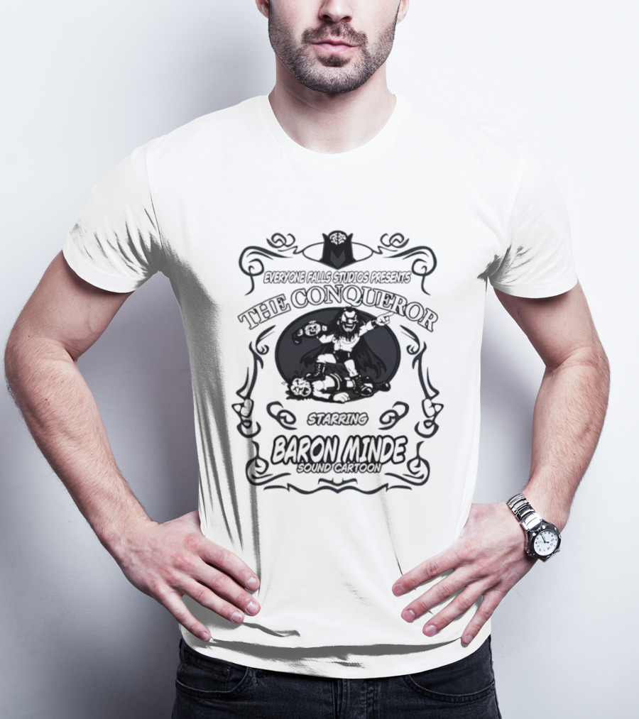Everyone Falls Studios Presents The Conqueror Starring Baron Minde Sound Cartoon T-Shirt